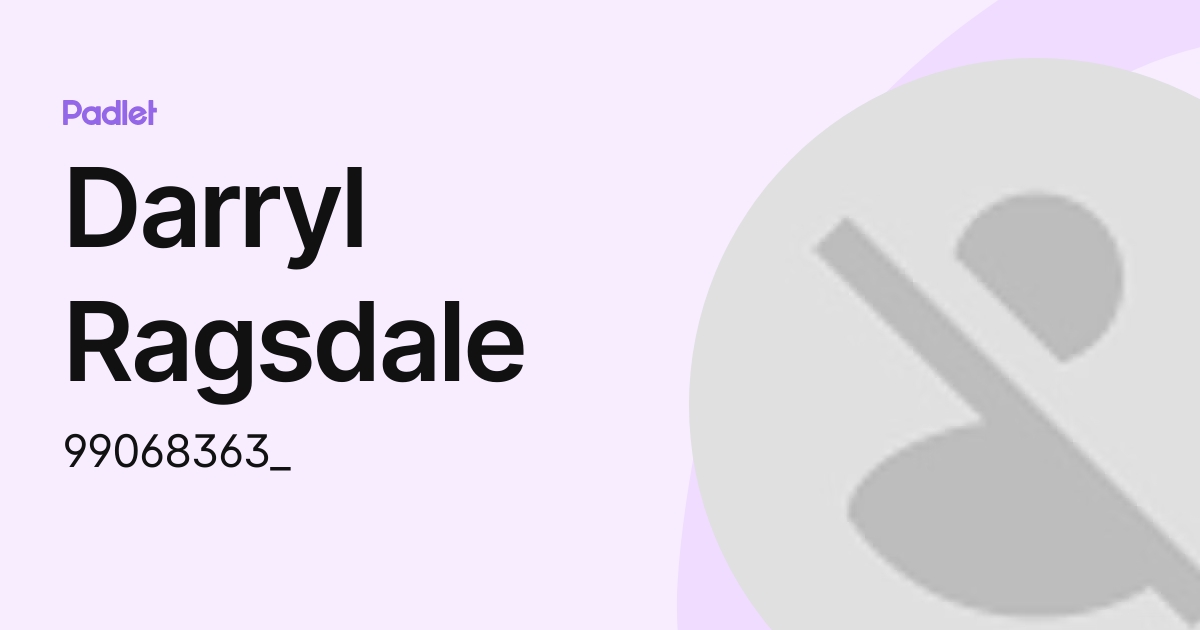 Darryl Ragsdale (99068363_) profile | Padlet