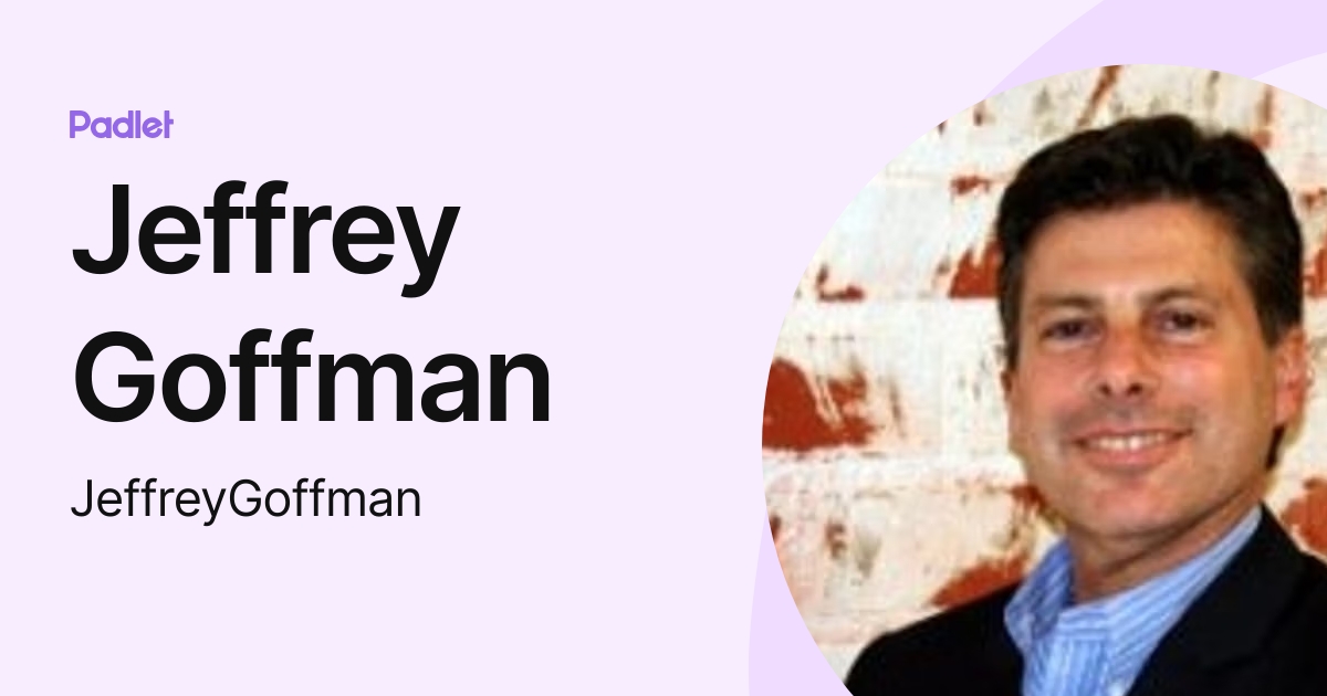 Jeffrey Goffman (JeffreyGoffman) profile | Padlet