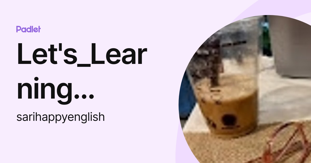 Let's_Learning English (sarihappyenglish) profile | Padlet