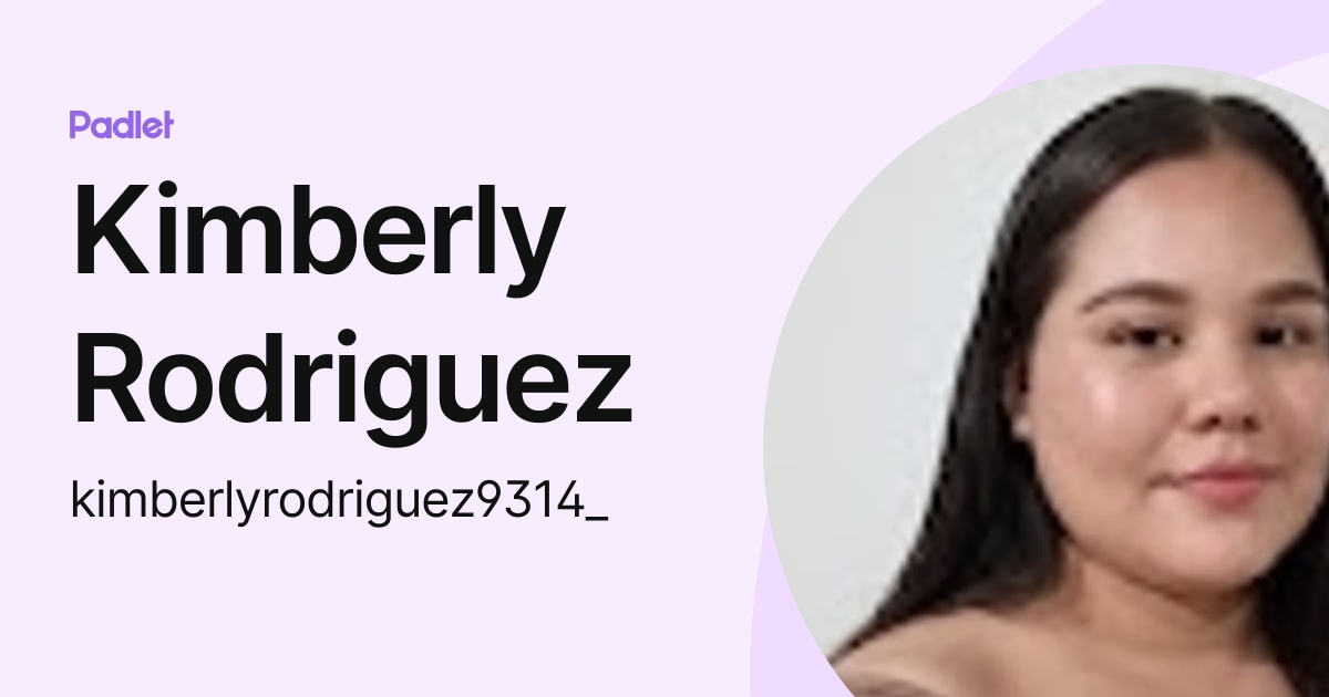 Kimberly Rodriguez (kimberlyrodriguez9314_) profile | Padlet