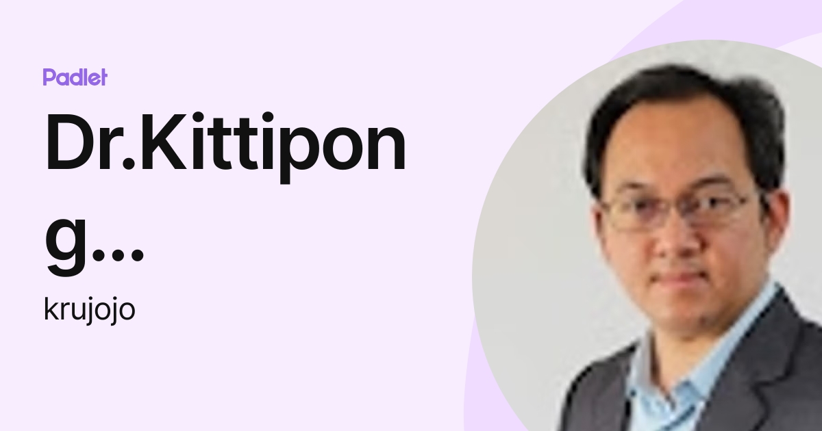 Dr.Kittipong Suwannaraj (krujojo) profile | Padlet