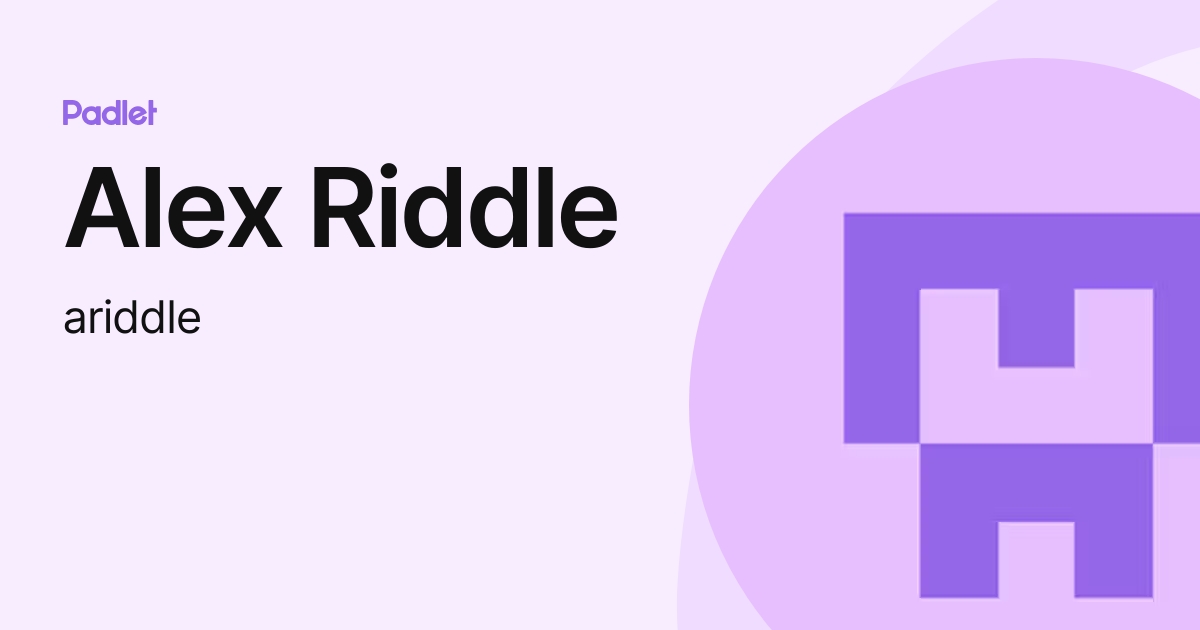 Alex Riddle (ariddle) profile | Padlet