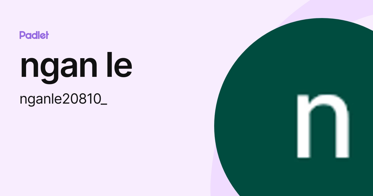 ngan le (nganle20810_) profile | Padlet