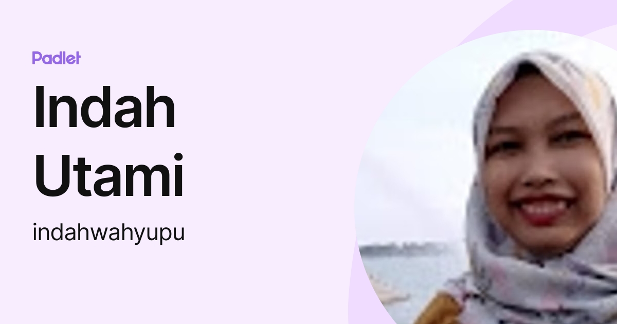 Indah Utami (indahwahyupu) profile | Padlet