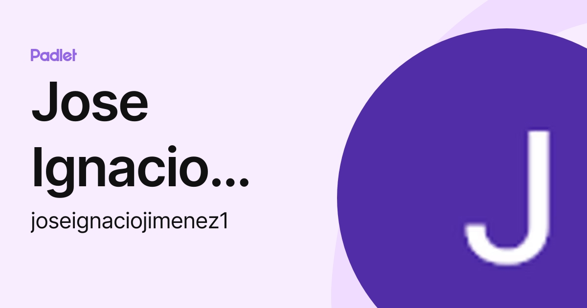 Jose Ignacio Jimenez Moyano (joseignaciojimenez1) profile | Padlet
