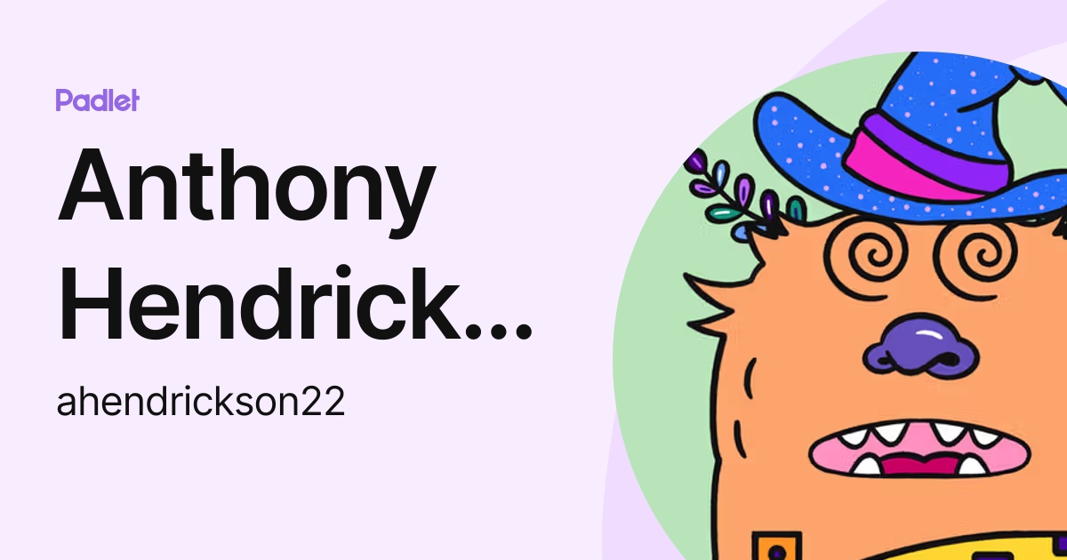 Anthony Hendrickson (ahendrickson22) profile | Padlet