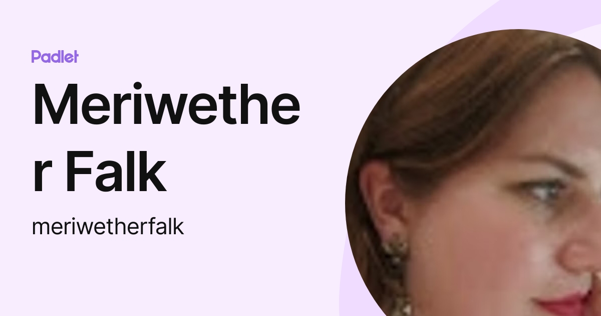 Meriwether Falk (meriwetherfalk) profile | Padlet