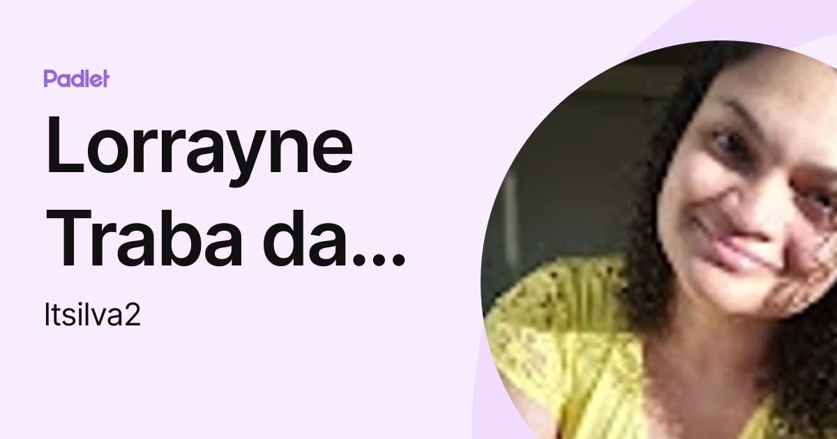 Lorrayne Traba da Silva (ltsilva2) profile | Padlet