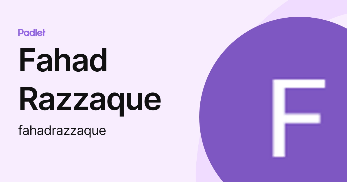 Fahad Razzaque (fahadrazzaque) profile | Padlet