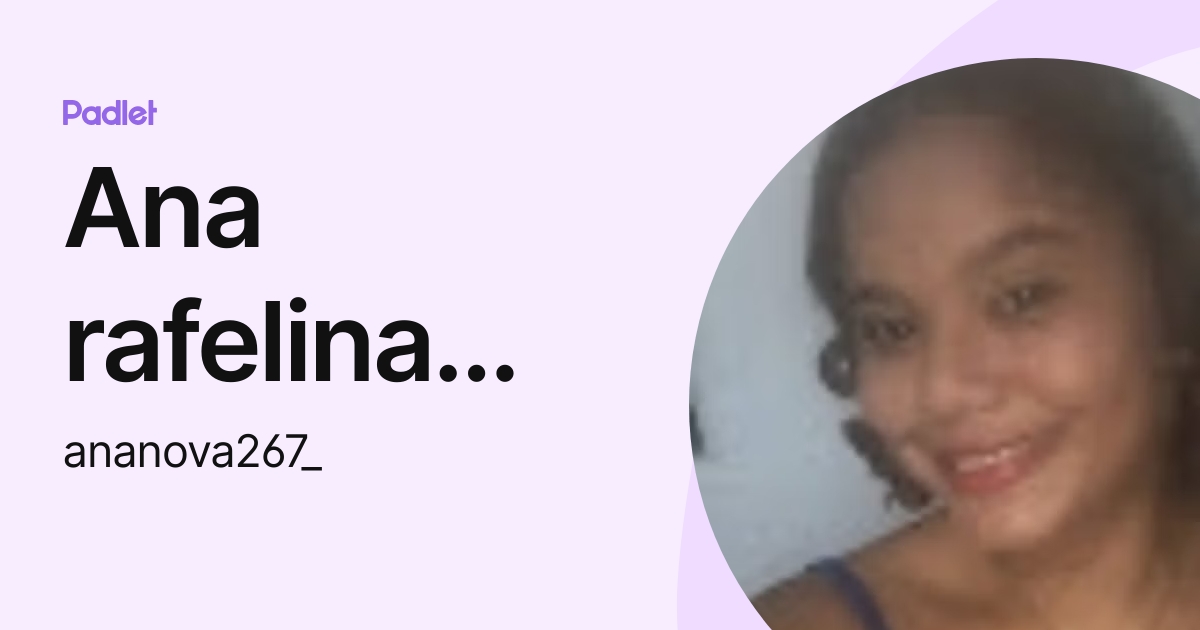 Ana rafelina Nova gonzalez (ananova267_) profile | Padlet
