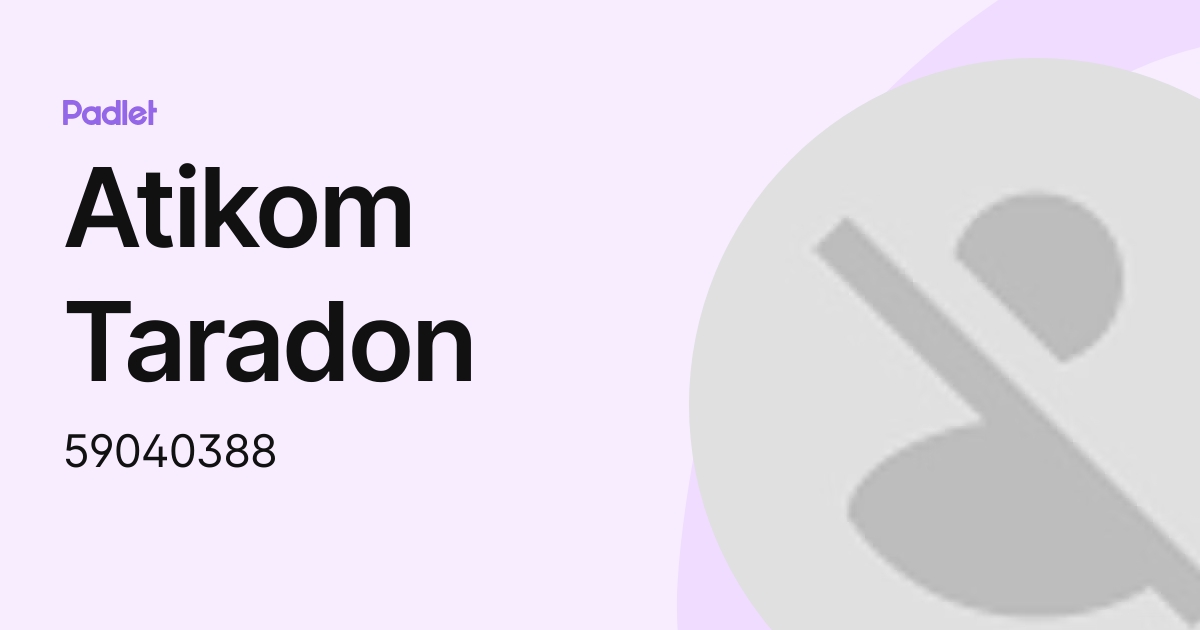 Atikom Taradon (59040388) profile | Padlet