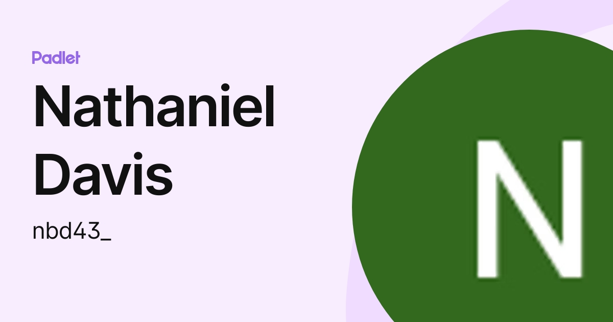 Nathaniel Davis (nbd43_) profile | Padlet
