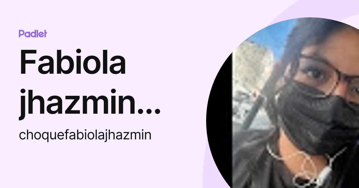 Fabiola jhazmin Choque Mena (choquefabiolajhazmin) profile | Padlet