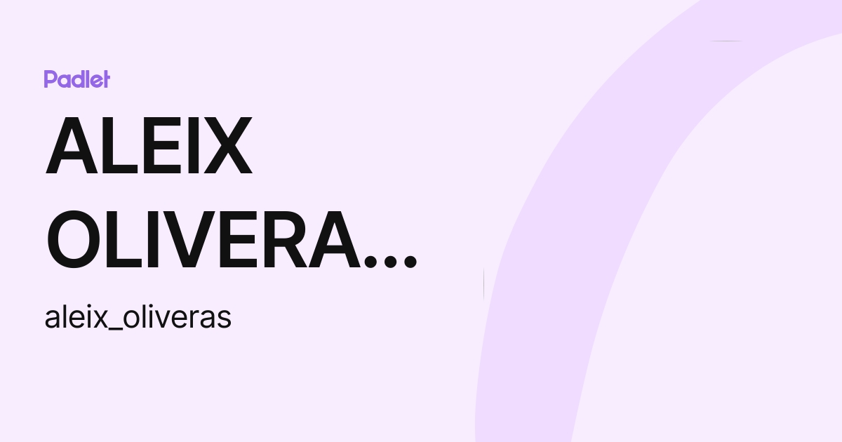 ALEIX OLIVERAS ROVIRA (aleix_oliveras) profile | Padlet