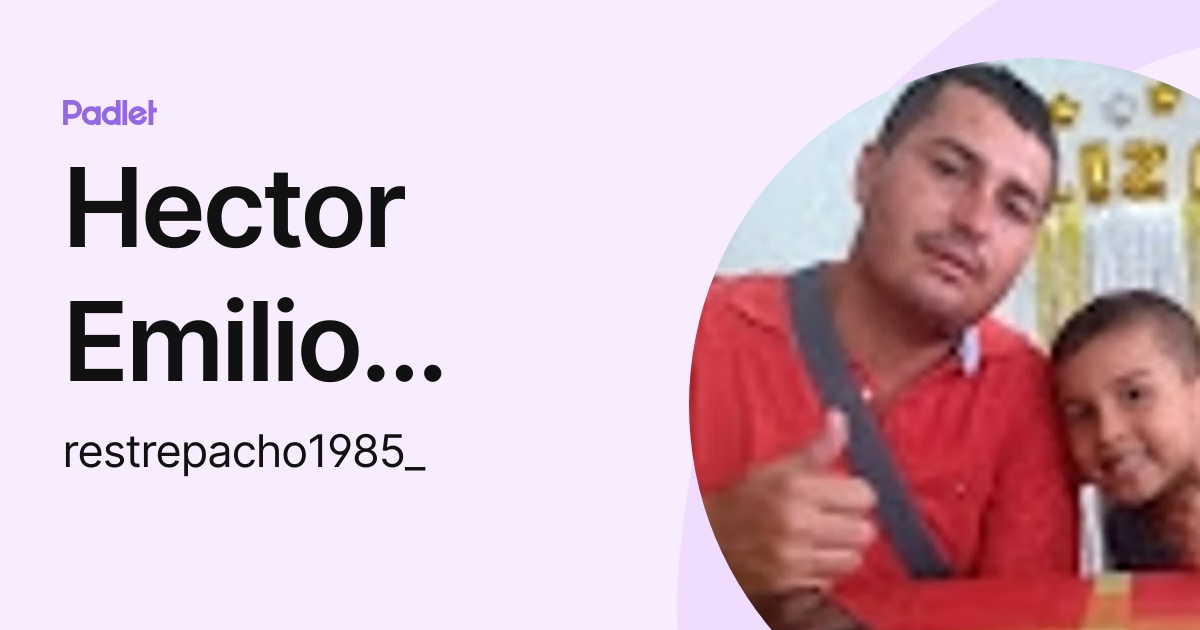 Hector Emilio Restrepo Gaitan (restrepacho1985_) profile | Padlet