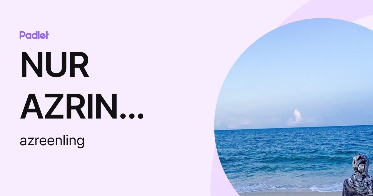 NUR AZRIN ATHIRAH BT MOHAMAD PUAD (azreenling) profile | Padlet