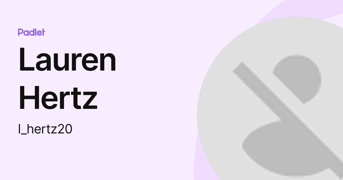 Lauren Hertz (l_hertz20) profile | Padlet
