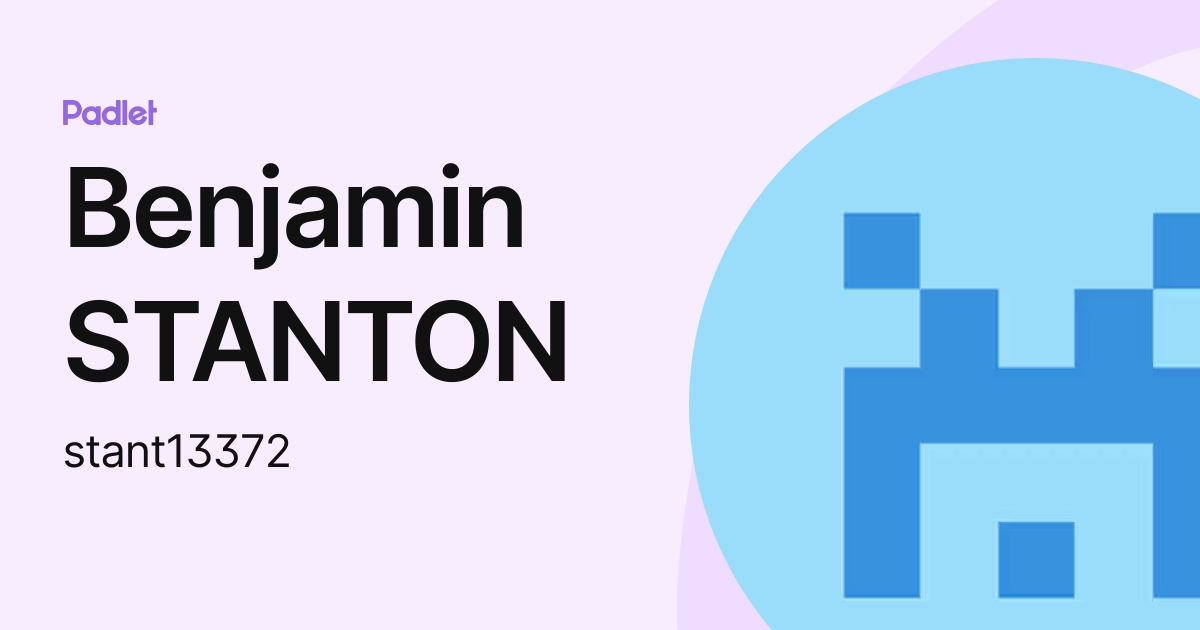 Benjamin STANTON (stant13372) profile | Padlet