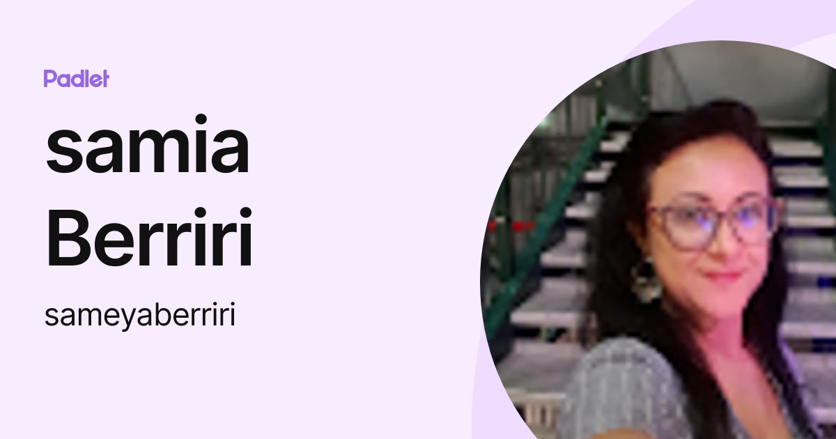 samia Berriri (sameyaberriri) profile | Padlet