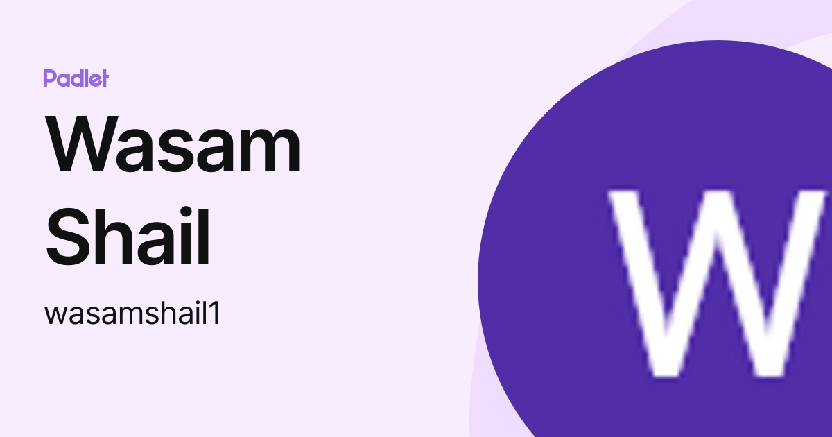 Wasam Shail (wasamshail1) profile | Padlet