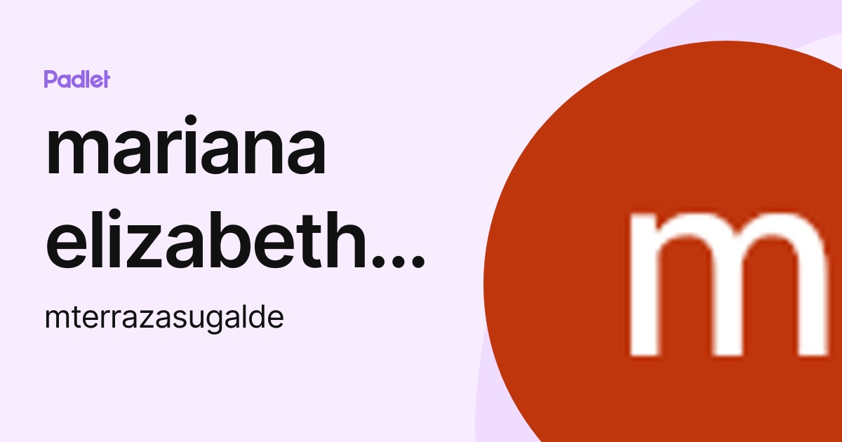 mariana elizabeth terrazas ugalde (mterrazasugalde) profile | Padlet