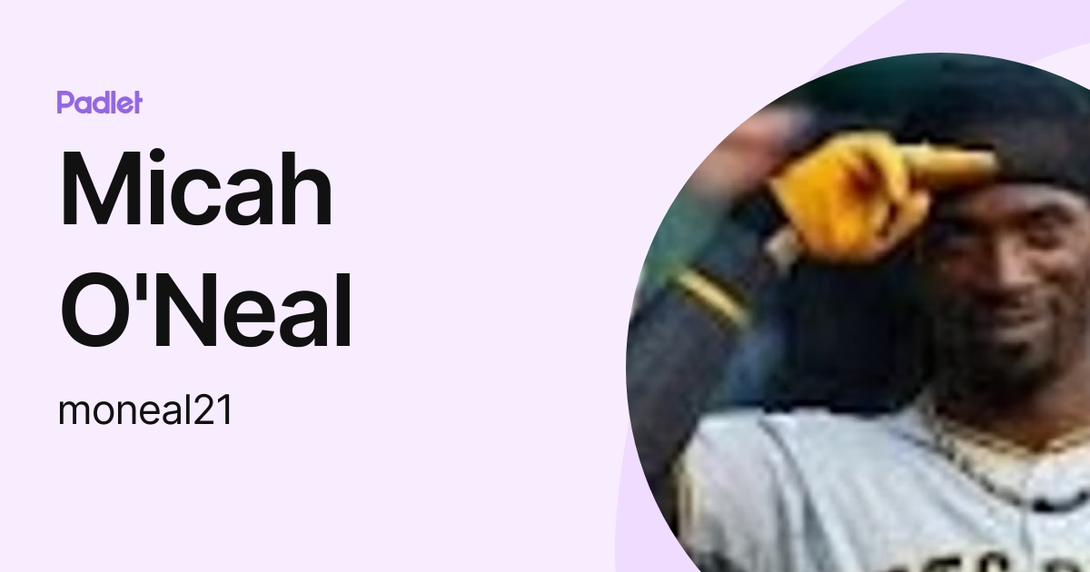 Micah O'Neal (moneal21) profile | Padlet