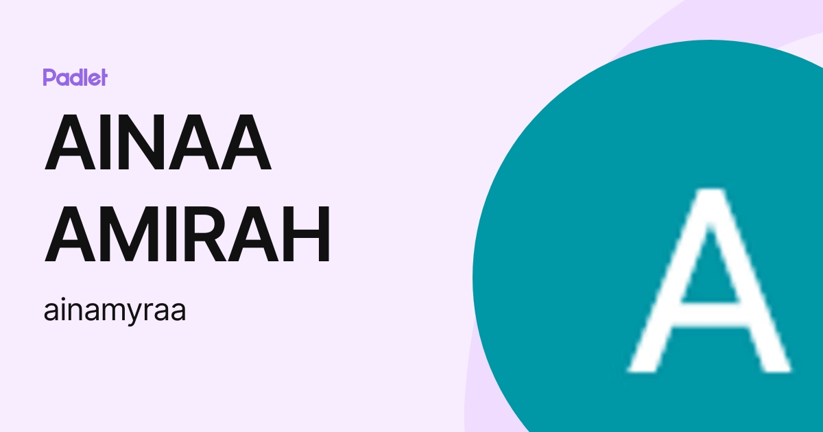AINAA AMIRAH (ainamyraa) profile | Padlet