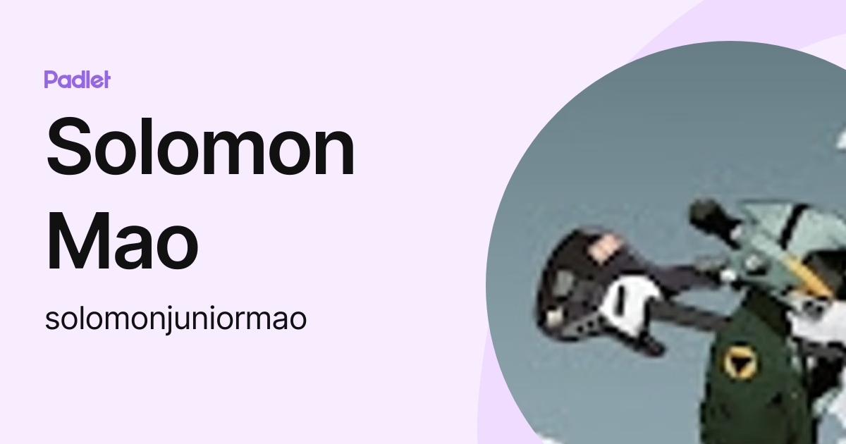 Solomon Mao (solomonjuniormao) profile | Padlet