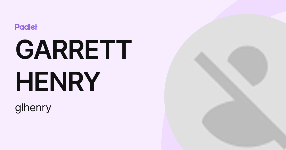 GARRETT HENRY (glhenry) profile | Padlet