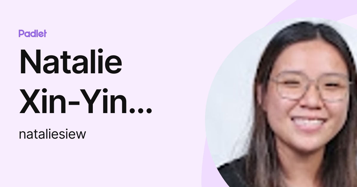 Natalie Xin-Yin Siew (nataliesiew) profile | Padlet