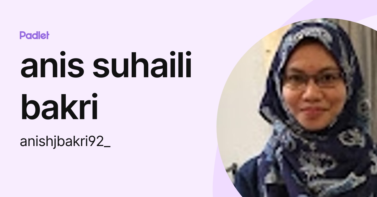 anis suhaili bakri (anishjbakri92_) profile | Padlet