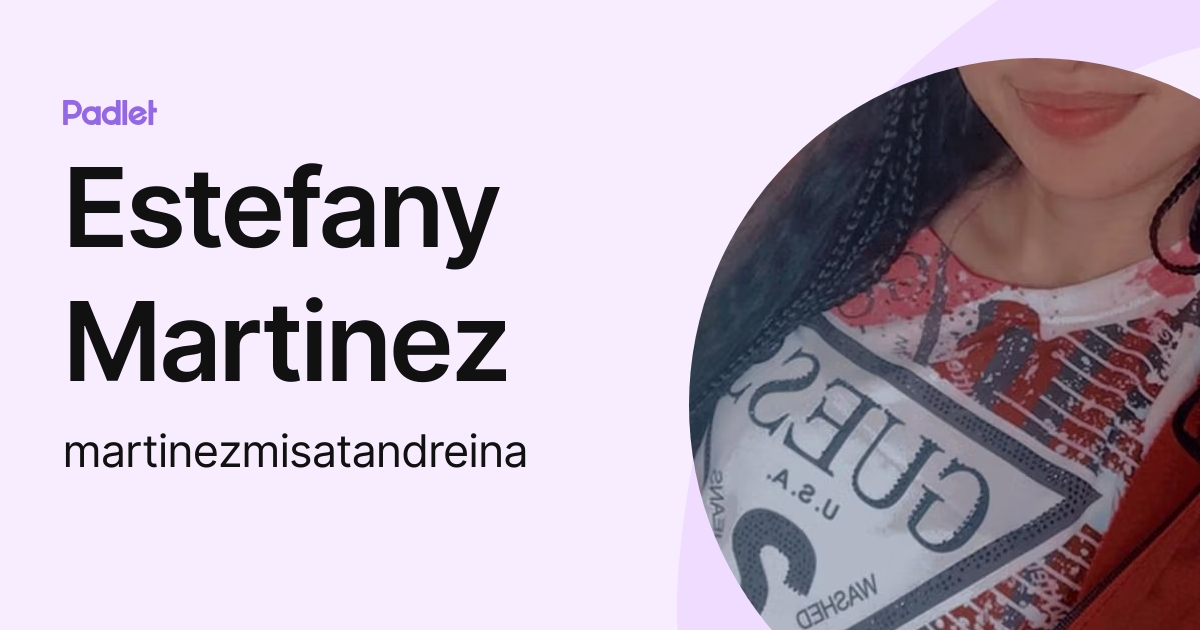 Estefany Martinez (martinezmisatandreina) profile | Padlet