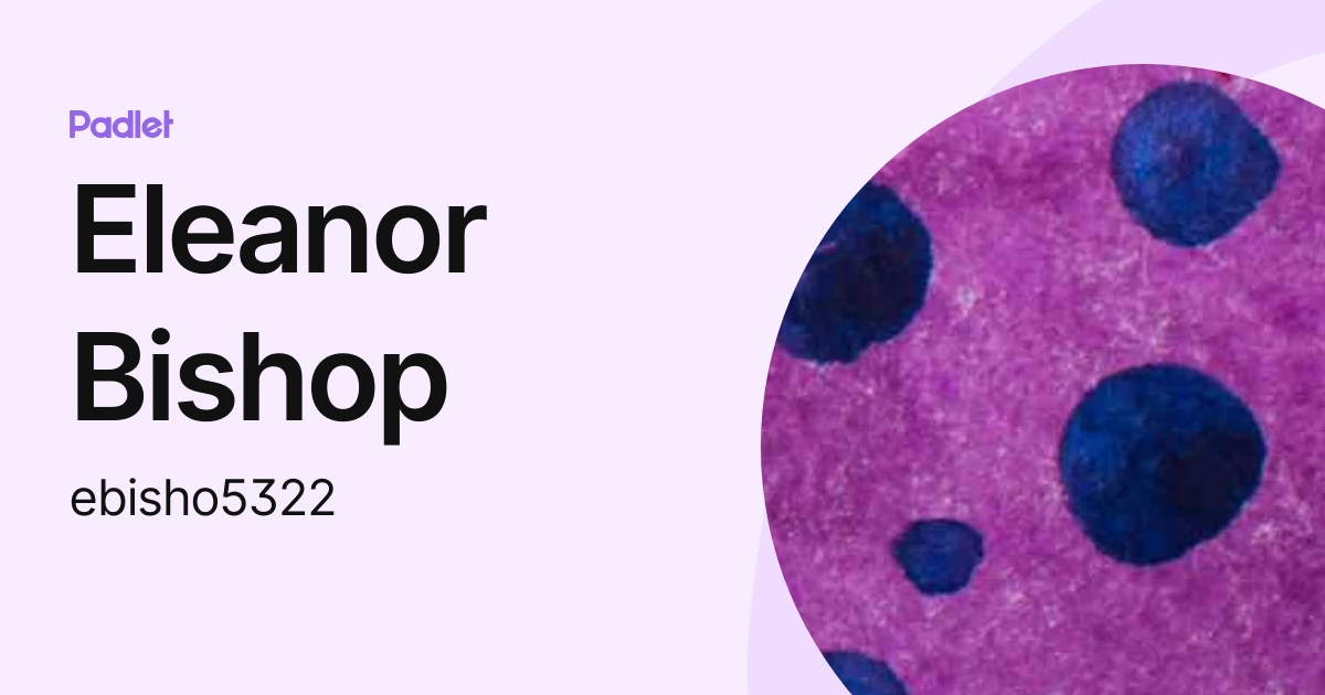 Eleanor Bishop (ebisho5322) profile | Padlet