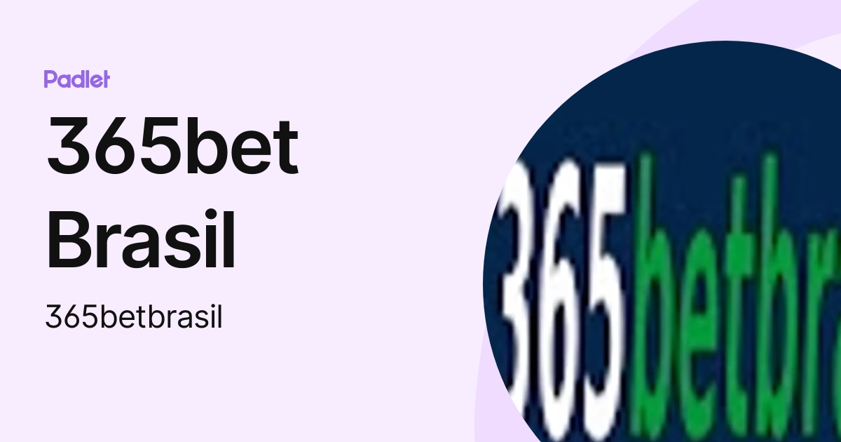 365bet Brasil (365betbrasil) profile | Padlet
