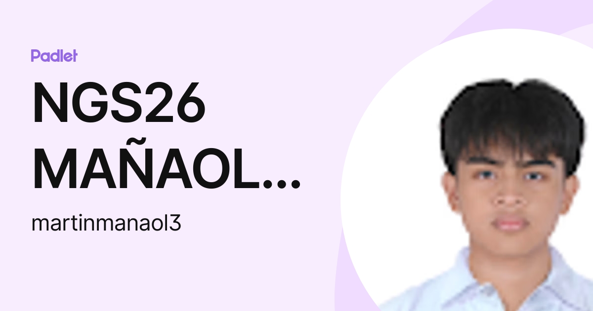 NGS26 MAÑAOL, Martin Mikhail S. (martinmanaol2) profile | Padlet