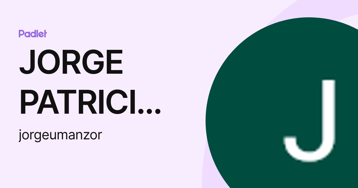 JORGE PATRICIO UMANZOR GONZÁLEZ (jorgeumanzor) profile | Padlet