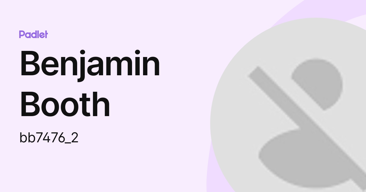 Benjamin Booth (bb7476_1) profile | Padlet