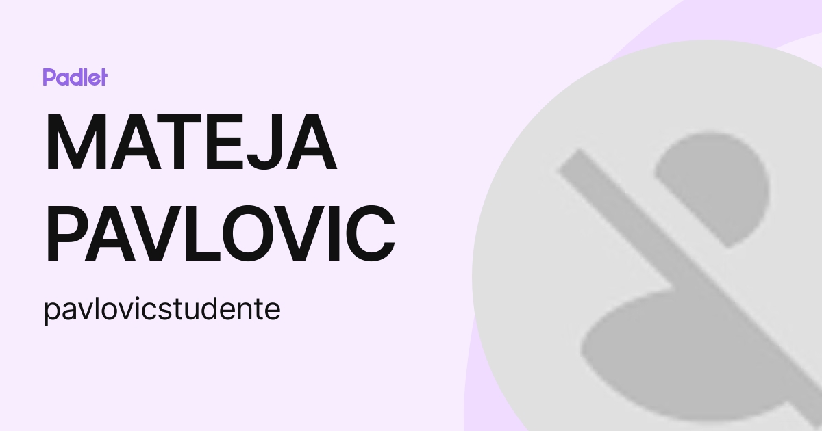 MATEJA PAVLOVIC (pavlovicstudente) profile | Padlet