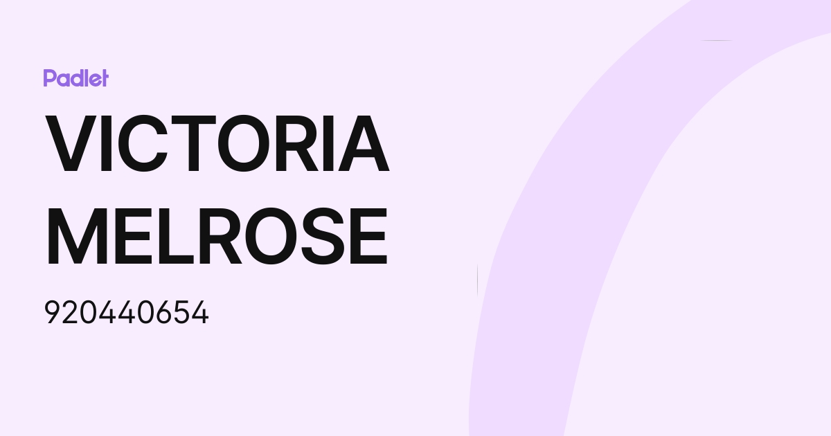 VICTORIA MELROSE (920440654) profile | Padlet