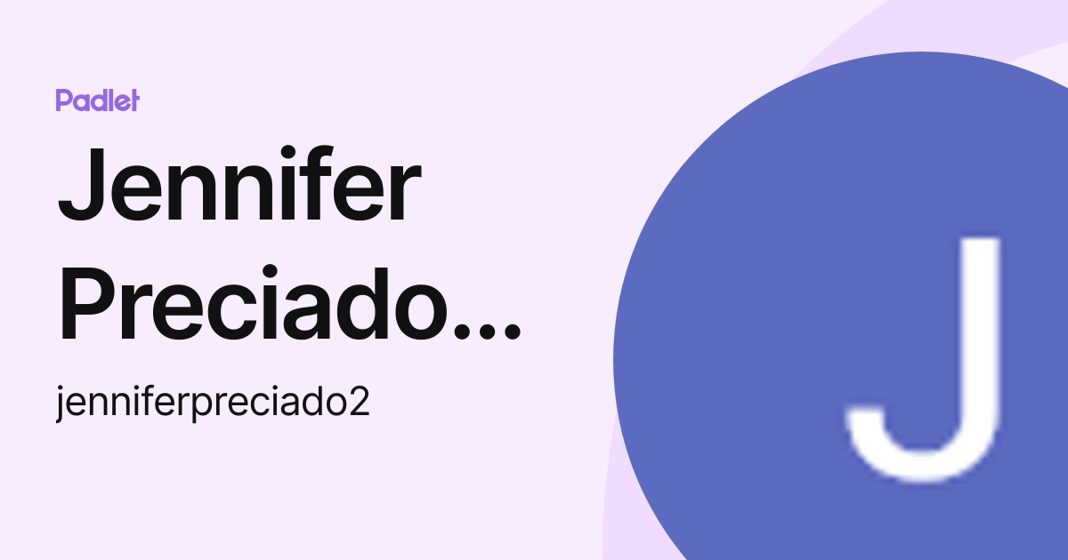 Jennifer Preciado Perez (jenniferpreciado2) profile | Padlet