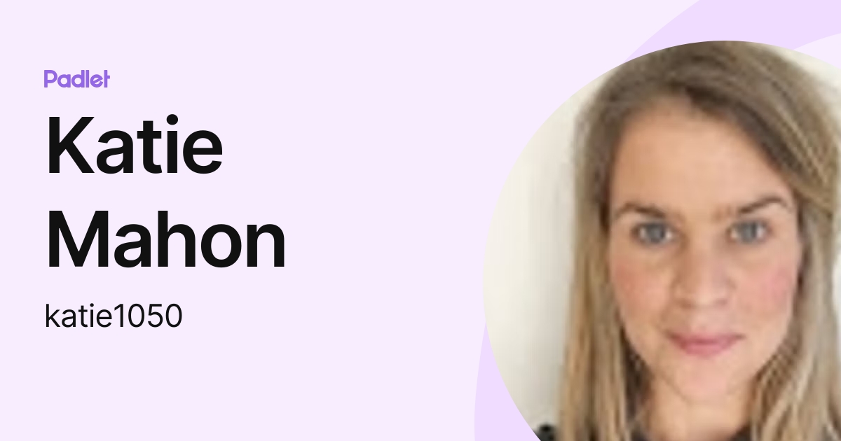 Katie Mahon (katie1050) profile | Padlet