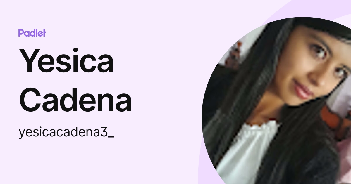Yesica Cadena (yesicacadena3_) profile | Padlet