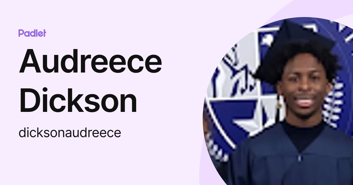 Audreece Dickson (dicksonaudreece) profile | Padlet