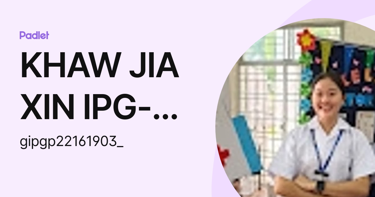 KHAW JIA XIN IPG-Pelajar (gipgp22161903_) profile | Padlet