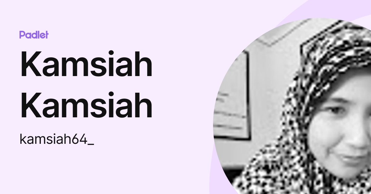 Kamsiah Kamsiah (kamsiah64_) profile | Padlet
