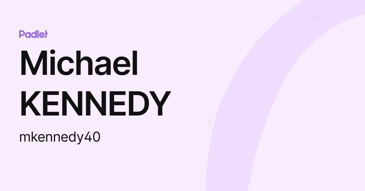 Michael KENNEDY (mkennedy40) profile | Padlet