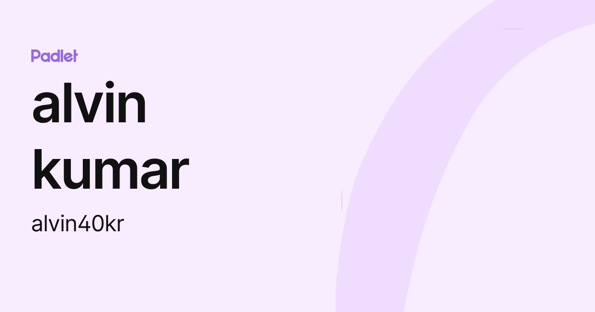 alvin kumar (alvin40kr) profile | Padlet