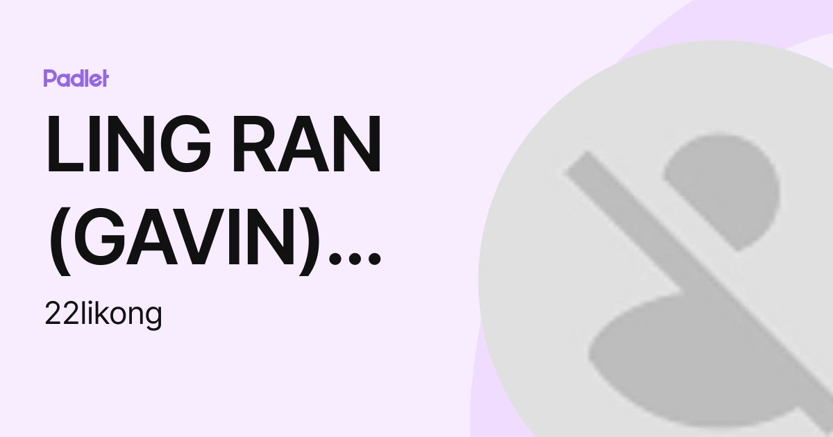 LING RAN (GAVIN) KONG (22likong) profile | Padlet