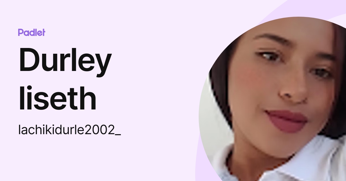 Durley liseth (lachikidurle2002_) profile | Padlet