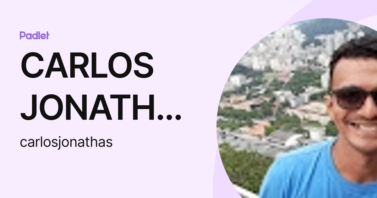 CARLOS JONATHAS FOICINHA DE SOUSA (carlosjonathas) profile | Padlet